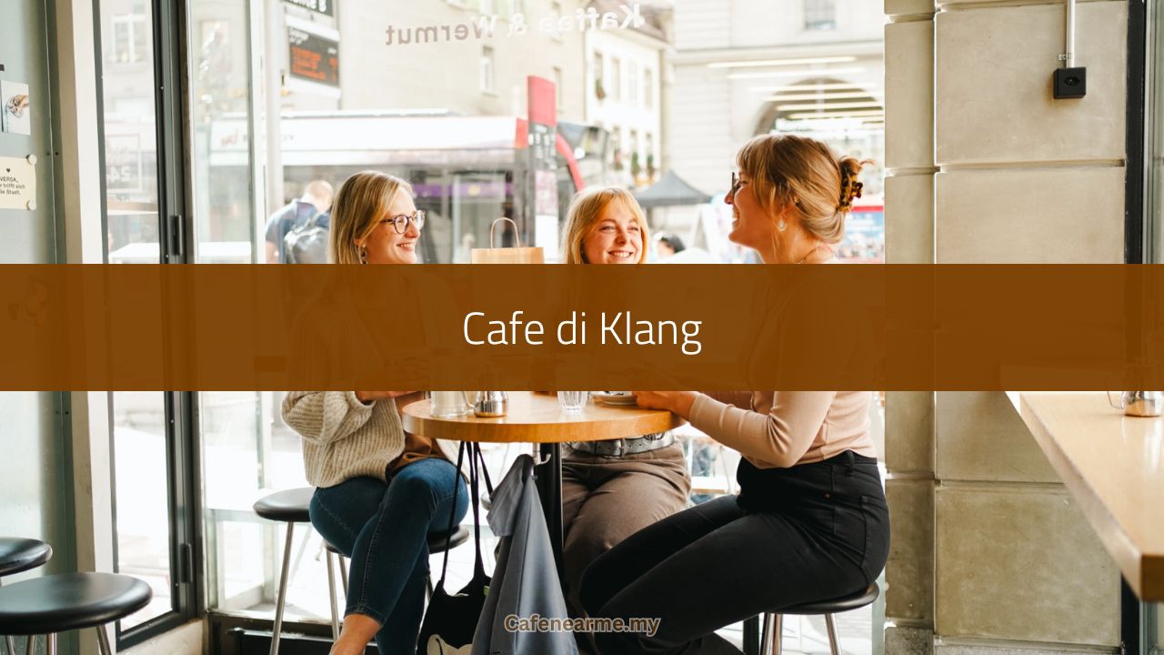 √ 10 Best Cafe di Klang (Terkini 2024)