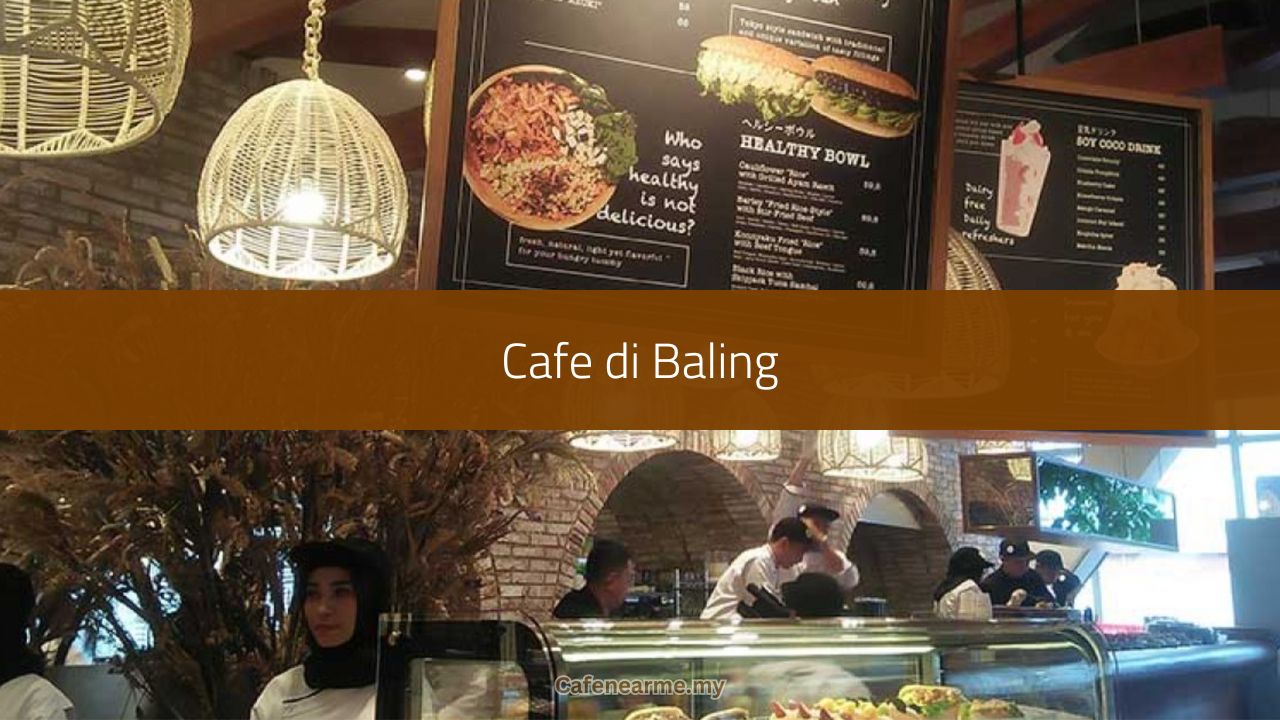 √ 10 Best Cafe di Baling (Terkini 2024)
