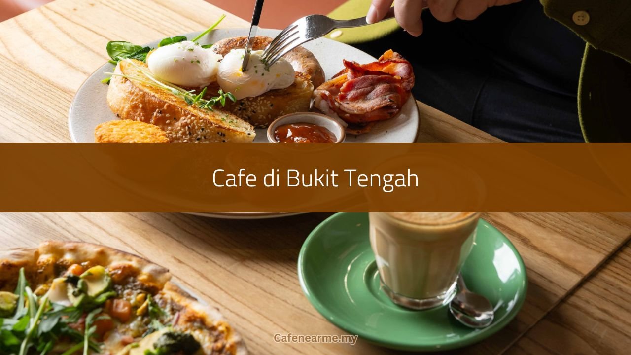 √ 10 Best Cafe di Bukit Tengah (Terkini 2025)