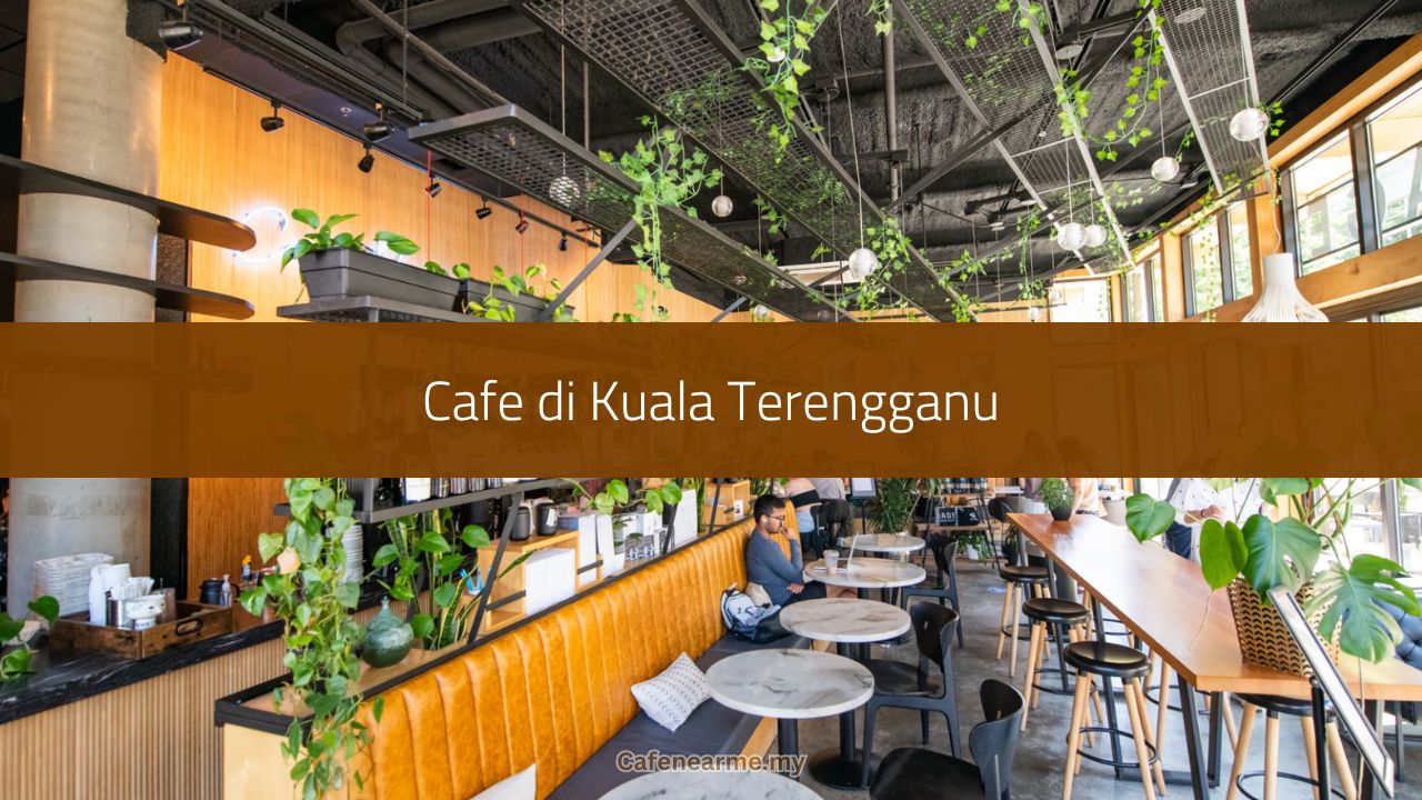 √ 10 Best Cafe di Kuala Terengganu (Terkini 2025)