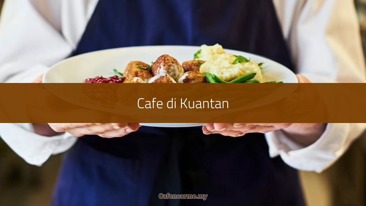 √ 10 Best Cafe di Kuantan (Terkini 2025)