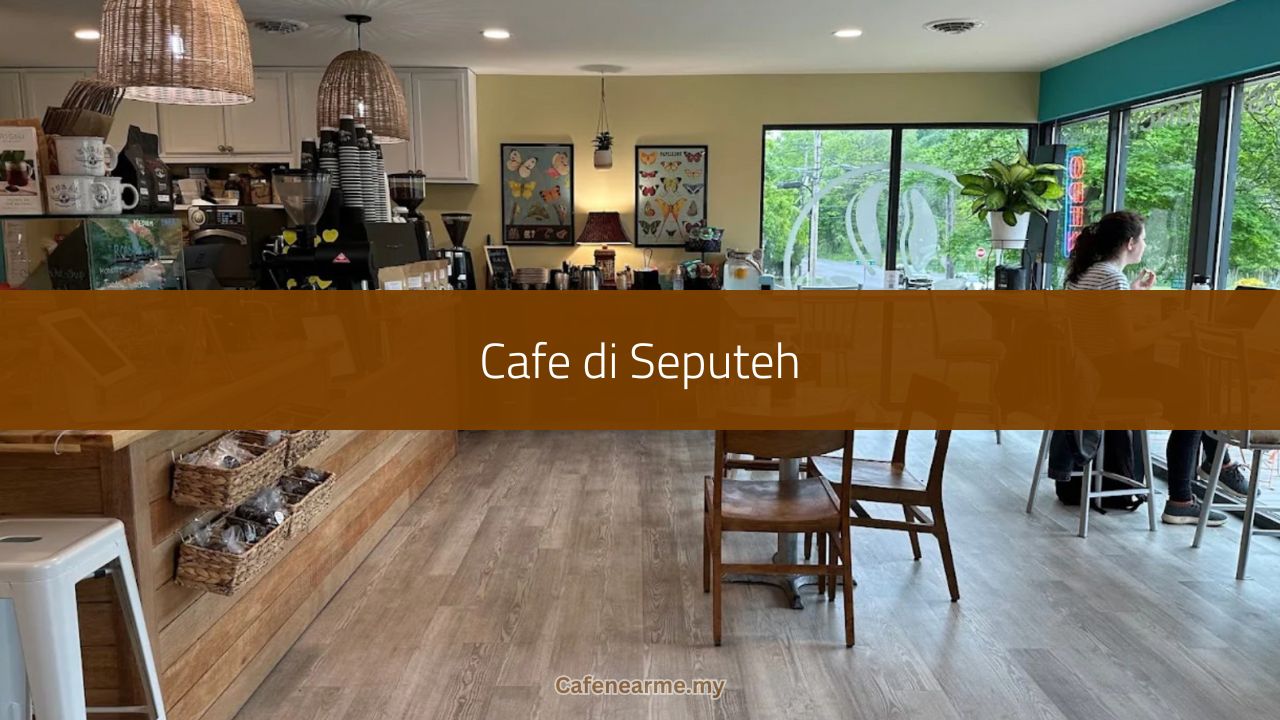 √ 10 Best Cafe di Seputeh (Terkini 2024)