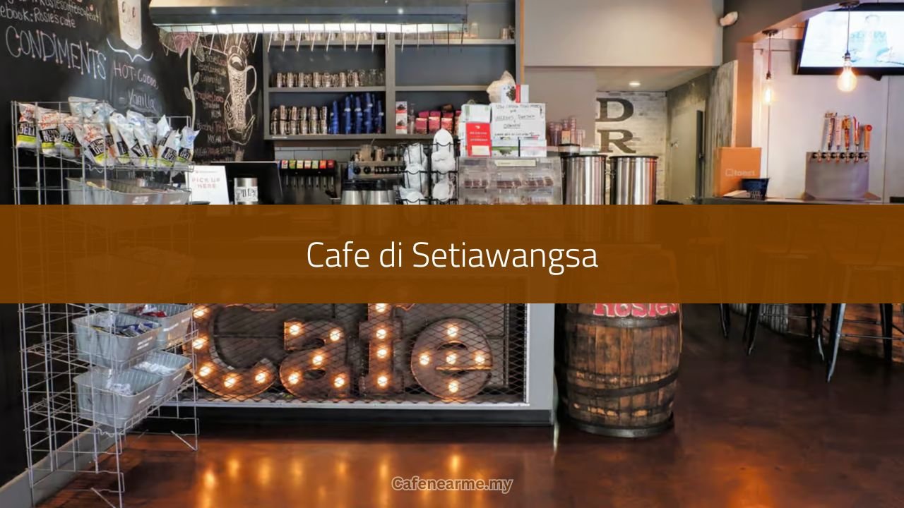 √ 10 Best Cafe di Setiawangsa (Terkini 2025)