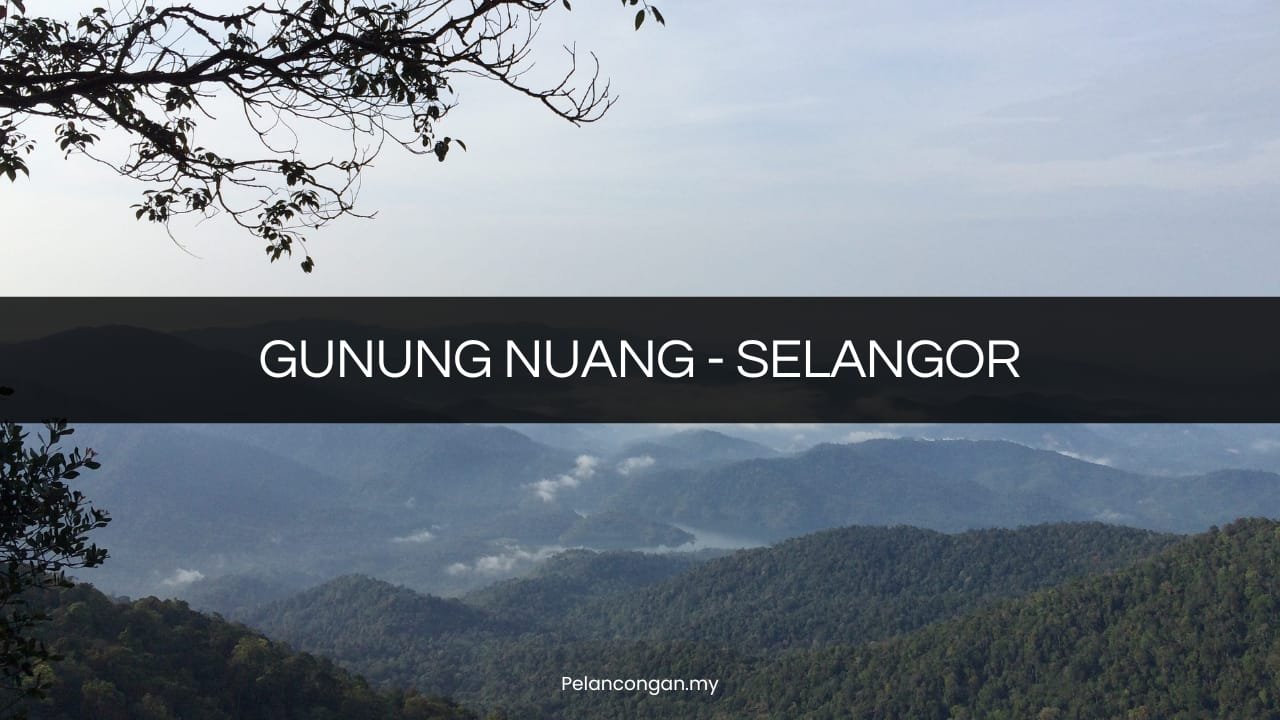 √ GUNUNG NUANG: Tarikan, Pendakian, Harga Tiket 2024