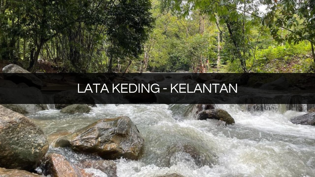 √ LATA KEDING: Tarikan, Aktiviti, Harga Tiket 2024