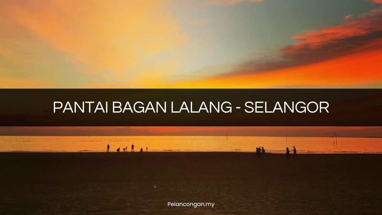 √ PANTAI BAGAN LALANG: Tarikan, Aktiviti, Kemudahan