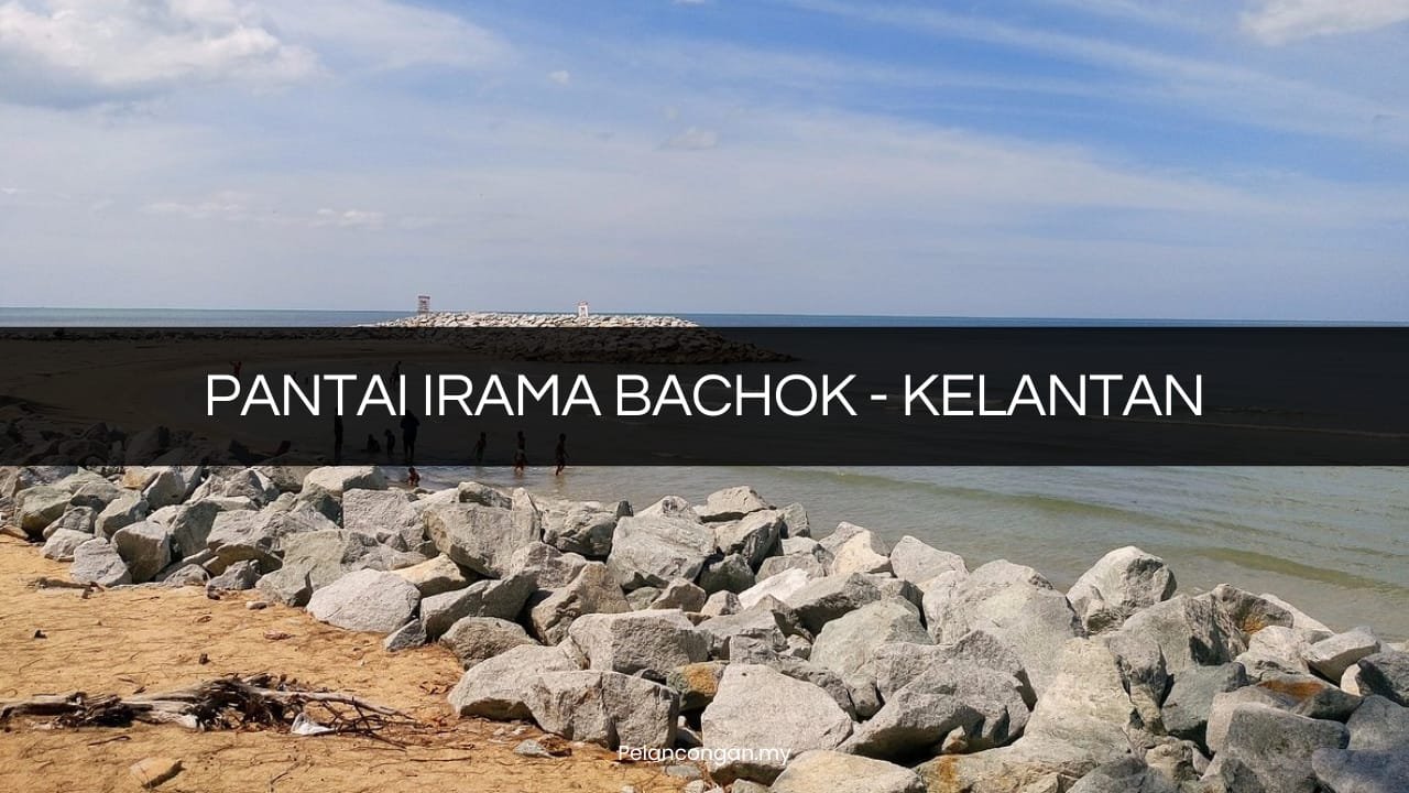 √ PANTAI IRAMA BACHOK: Tarikan, Aktiviti, Harga Tiket 2024