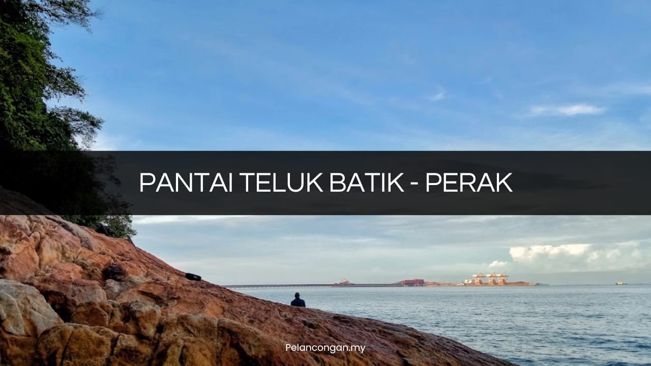 √ PANTAI TELUK BATIK: Tarikan, Aktiviti, Harga Tiket 2024