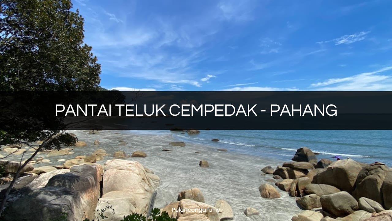 √ PANTAI TELUK CEMPEDAK: Tarikan, Aktiviti, Harga Tiket 2024