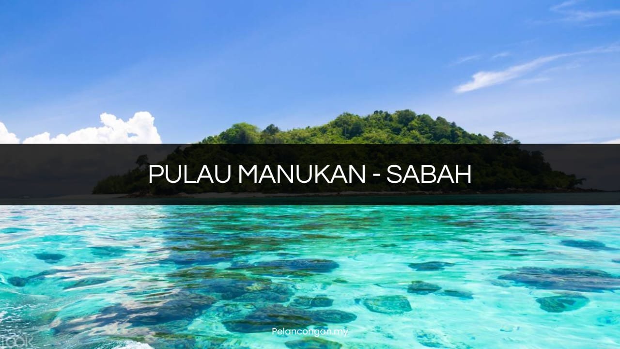√ PULAU MANUKAN: Sejarah, Tarikan, Aktiviti, Harga Tiket 2025